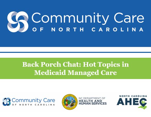Reminder Back Porch Chat: Hot Topics in Medicaid Managed Care